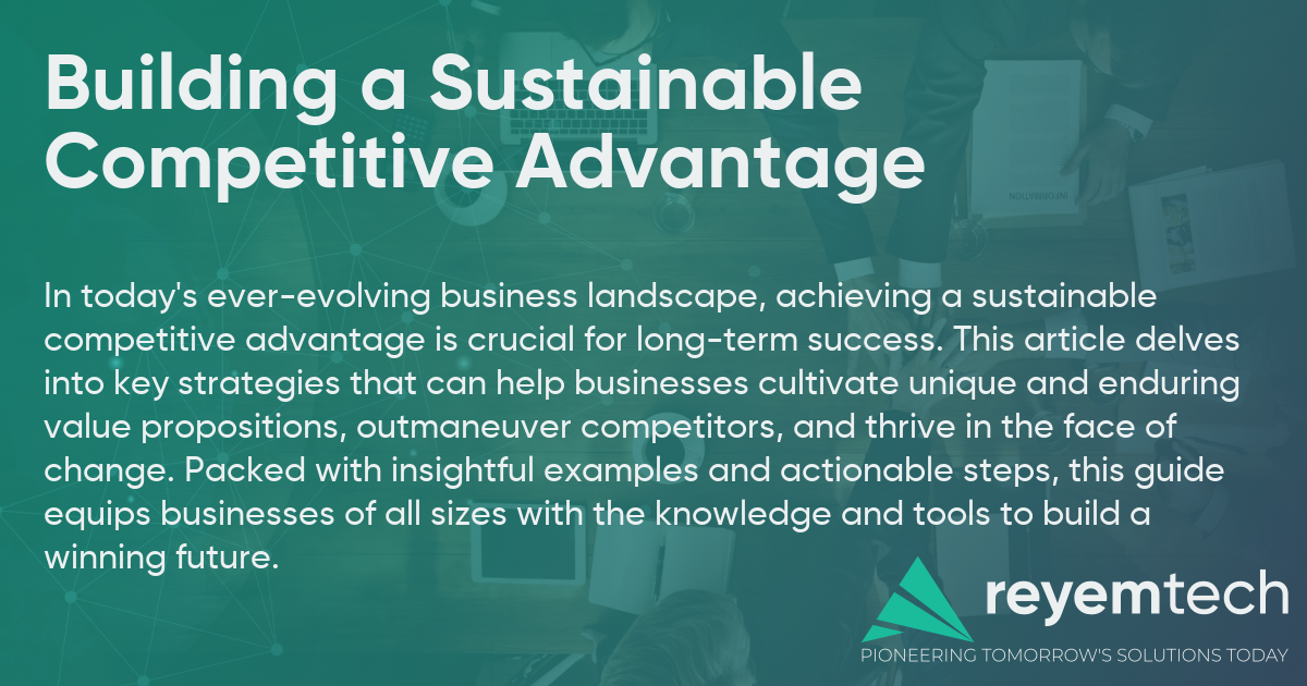 Building a Sustainable Competitive Advantage | Reyem Tech