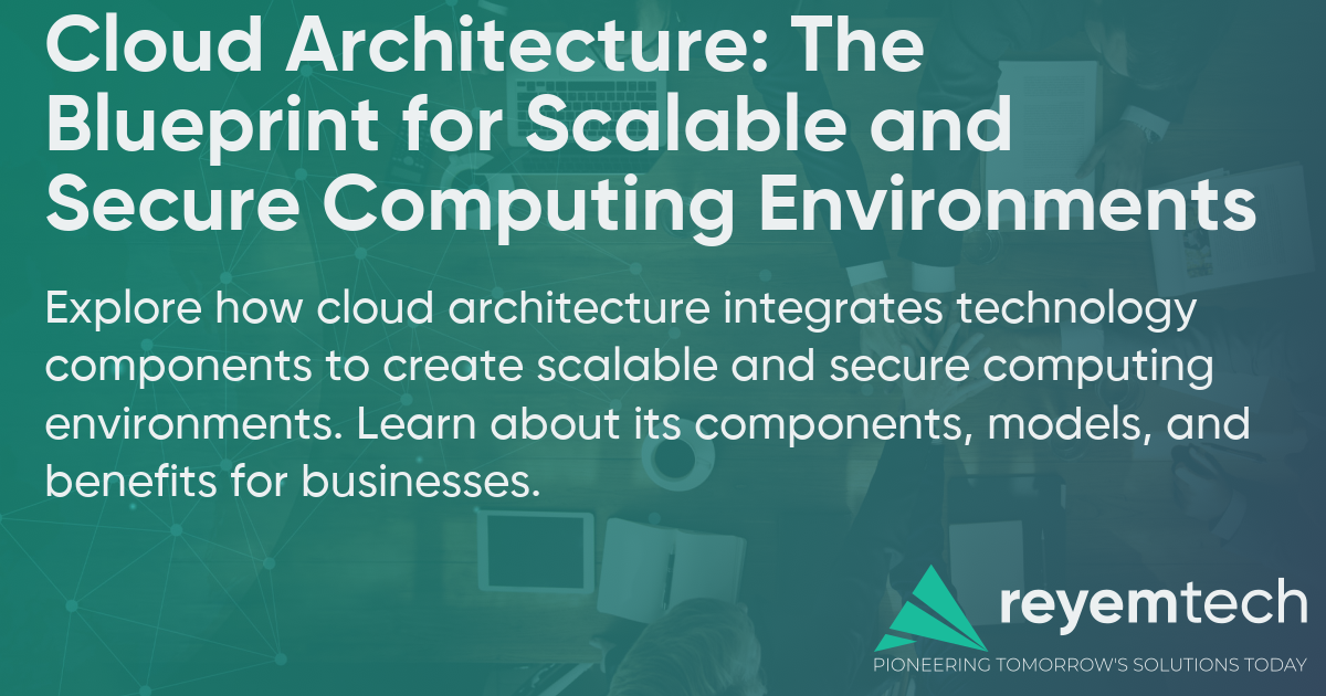 Cloud Architecture: The Blueprint for Scalable and Secure Computing Environments | Reyem Tech