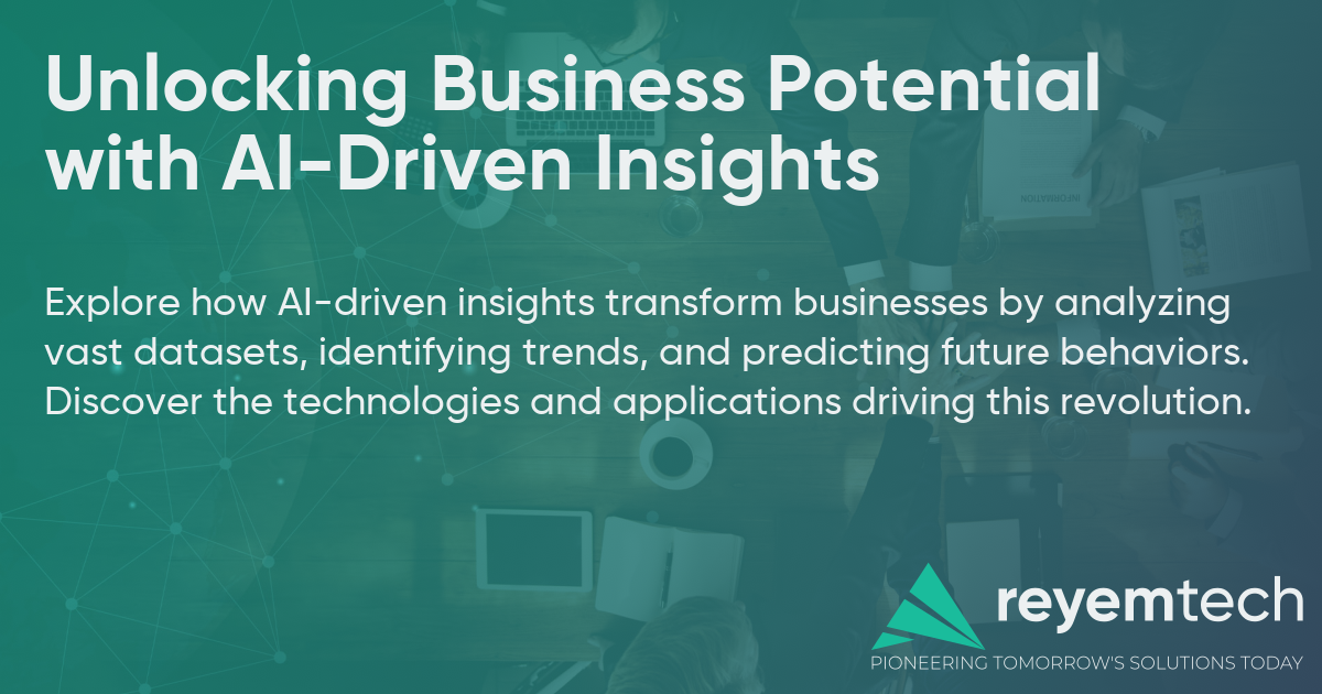 Unlocking Business Potential With Ai Driven Insights Reyem Tech
